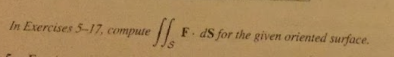 Solved In Exercises 5-17, compure ∬SF. dS for the given | Chegg.com