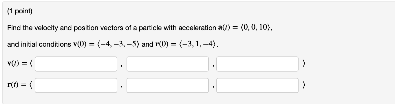 Solved 1 Point Find The Velocity And Position Vectors Of A