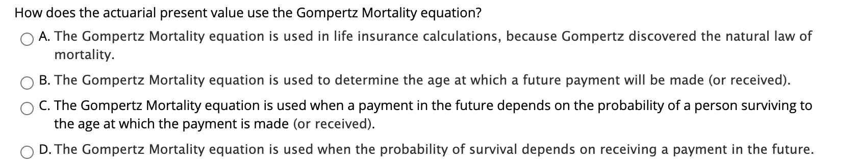 Solved How does the actuarial present value use the Gompertz | Chegg.com Solved How does the actuarial present value use the Gompertz | Chegg.com