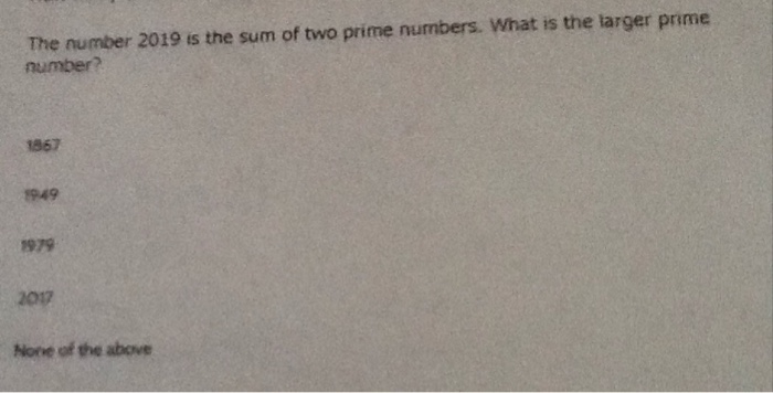 Solved The number 2019 is the sum of two prime numbers. What | Chegg.com