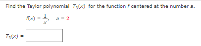 Solved Find the Taylor polynomial T3(x) for the function f | Chegg.com