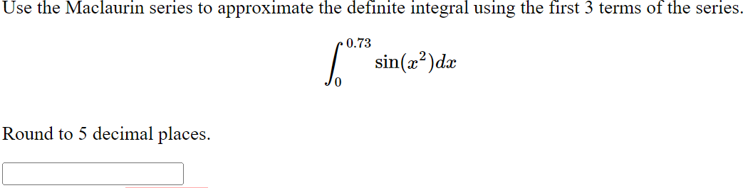 Solved Use the Maclaurin series to approximate the definite | Chegg.com