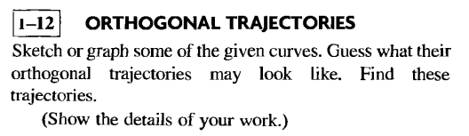 Solved I-12 ORTHOGONAL TRAJECTORIES Sketch or graph some of | Chegg.com