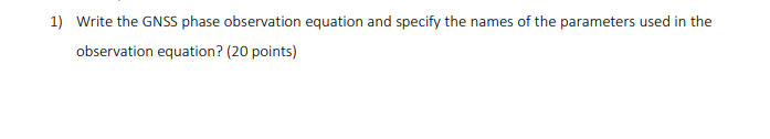 Solved 1) Write the GNSS phase observation equation and | Chegg.com