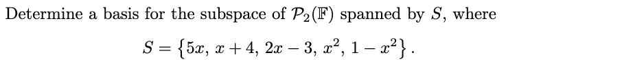 Solved Determine a basis for the subspace of P2(F) spanned | Chegg.com