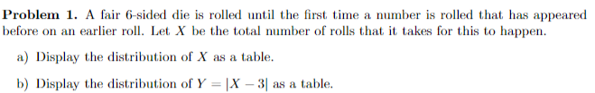 Solved Problem 1. A fair 6-sided die is rolled until the | Chegg.com