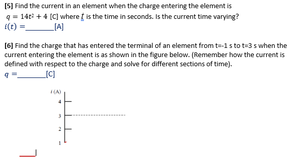 Solved [5] Find the current in an element when the charge | Chegg.com