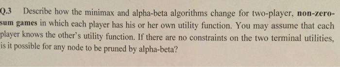 Solved Describe how the minimax and alpha-beta algorithms | Chegg.com