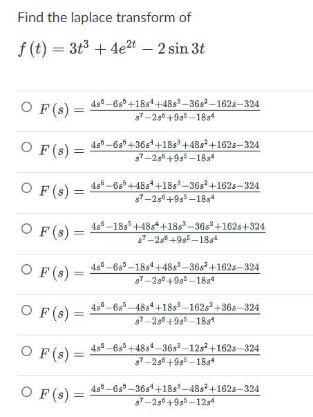 Solved Find the laplace transform of f(t)=3t3+4e2t−2sin3t | Chegg.com