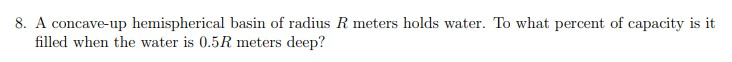 Solved 8. A concave-up hemispherical basin of radius R | Chegg.com