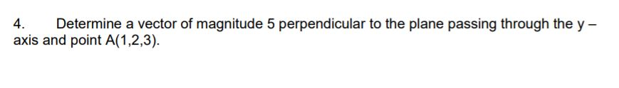 Solved 4 Determine a vector of magnitude 5 perpendicular to | Chegg.com