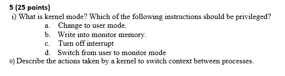 Solved 5 (25 points) 1) What is kernel mode? Which of the | Chegg.com