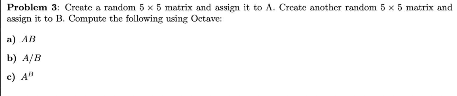 Solved Problem 3: Create a random 5×5 matrix and assign it | Chegg.com
