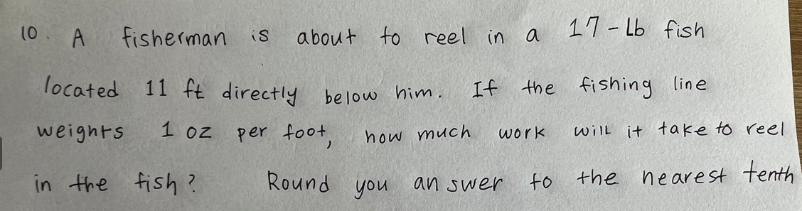 Solved 10. A fisherman is about to reel in a 17-Lb fish | Chegg.com