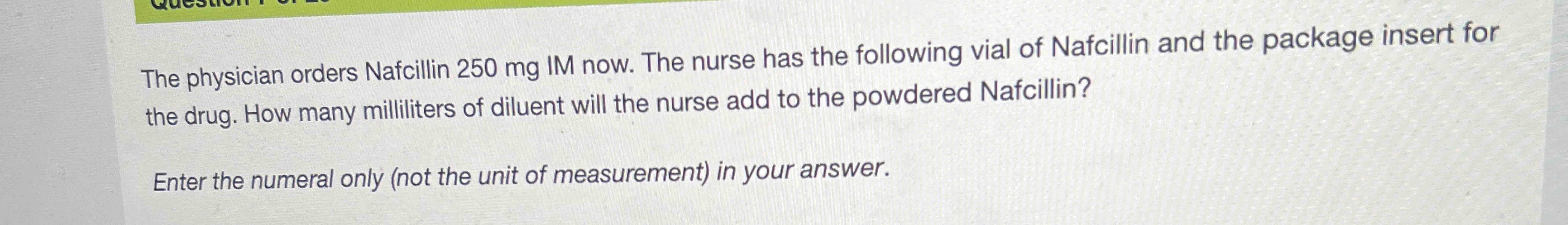 Solved The physician orders Nafcillin 250mg ﻿IM now. The | Chegg.com