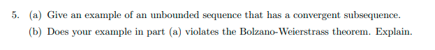 Solved 5. (a) Give an example of an unbounded sequence that | Chegg.com