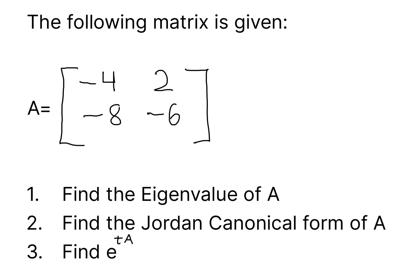 Solved The following matrix is given:Find the Eigenvalue of | Chegg.com