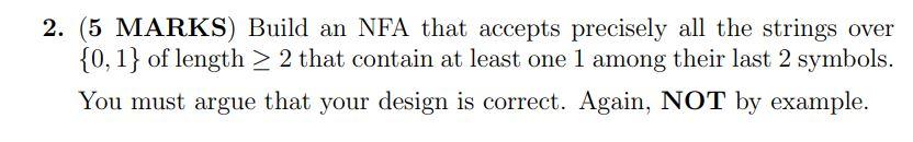 Solved 2. (5 MARKS) Build an NFA that accepts precisely all | Chegg.com