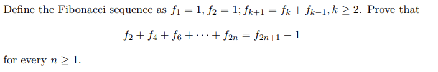 Solved Define the Fibonacci sequence as fi = 1, f2 = 1; fk+1 | Chegg.com