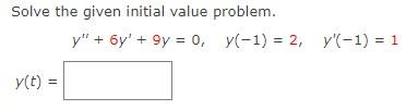 Solved Solve the given initial value problem. y" + 6y' + y = | Chegg.com