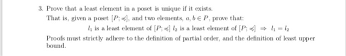 Solved 3. Prove that a least element in a poset is unique if | Chegg.com