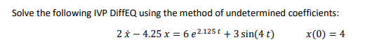 Solved Solve the following IVP DiffEQ using the method of | Chegg.com