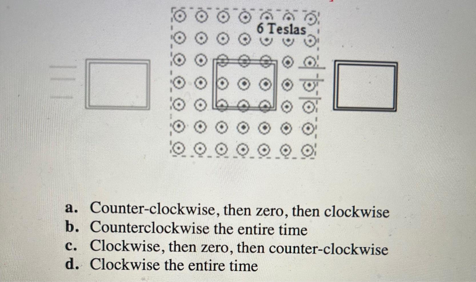Solved a. Counter-clockwise, then zero, then clockwise b. | Chegg.com