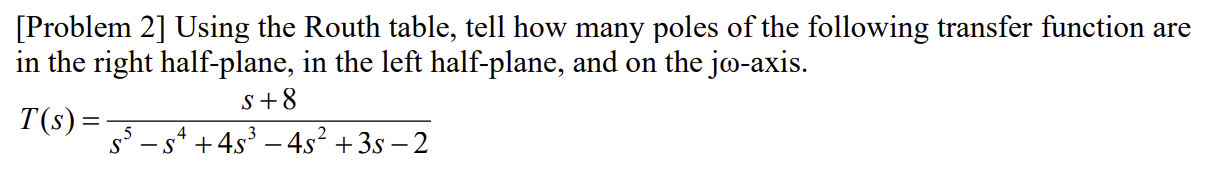 Solved [Problem 2] Using the Routh table, tell how many | Chegg.com