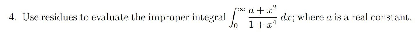 Solved poo a + x2 4. Use residues to evaluate the improper | Chegg.com