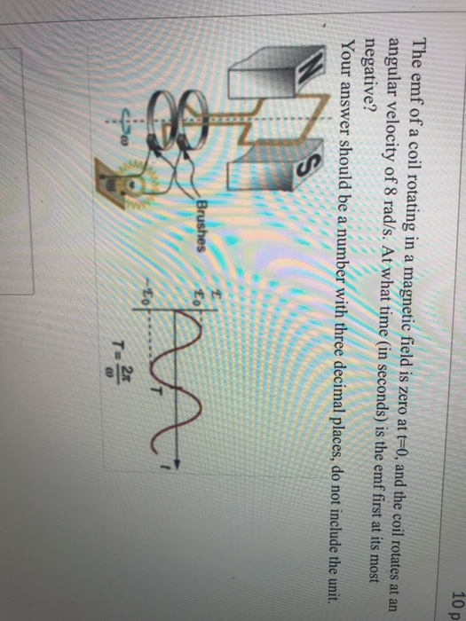 Solved 10 p The emf of a coil rotating in a magnetic field | Chegg.com