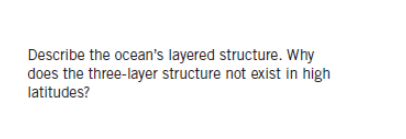 Solved Describe the ocean's layered structure. Why does the | Chegg.com