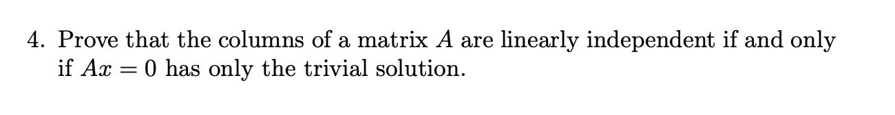Solved 4. Prove that the columns of a matrix A are linearly | Chegg.com