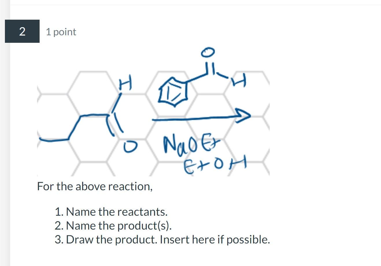 Solved For the above reaction, 1. Name the reactants. 2. | Chegg.com