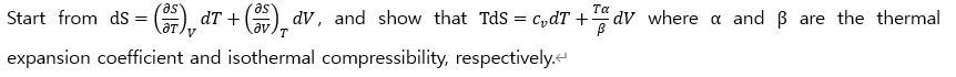 Solved Start from dS=(∂T∂S)VdT+(∂V∂S)TdV, and show that | Chegg.com