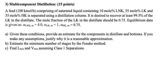 Solved 3) Multicomponent Distillation: (15 points) A feed | Chegg.com