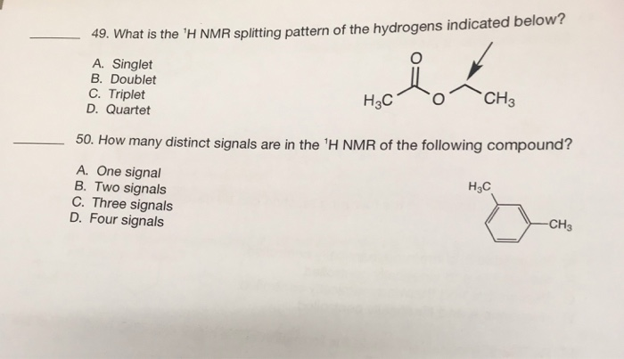 Solved 49. What is the 'H NMR splitting pattern of the | Chegg.com