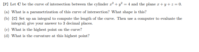 Solved [P] Let C be the curve of intersection between the | Chegg.com