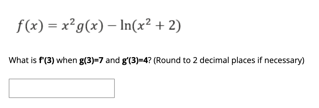 Solved f(x)=x2g(x)−ln(x2+2) What is f′(3) when g(3)=7 and | Chegg.com