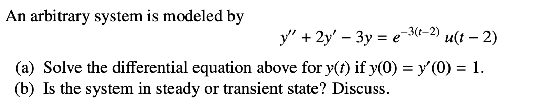 Solved An arbitrary system is modeled by y" + 2y' – 3y = | Chegg.com