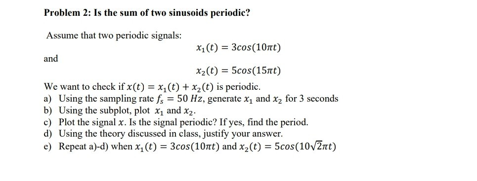 Solved Problem 2: Is the sum of two sinusoids periodic? | Chegg.com