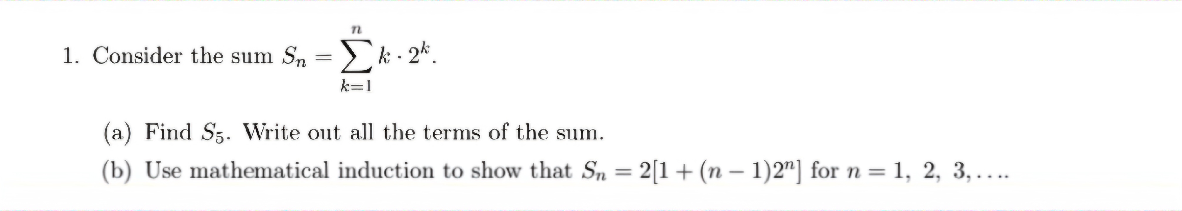 Solved Consider the sum Sn=∑k=1nk*2k.(a) ﻿Find S5. ﻿Write | Chegg.com