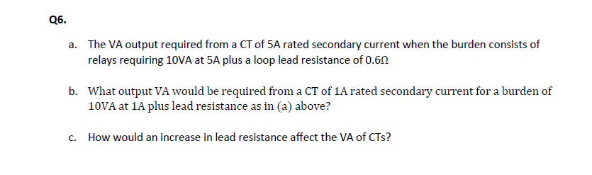 Solved Q6. a. The VA output required from a CT of 5 A rated | Chegg.com