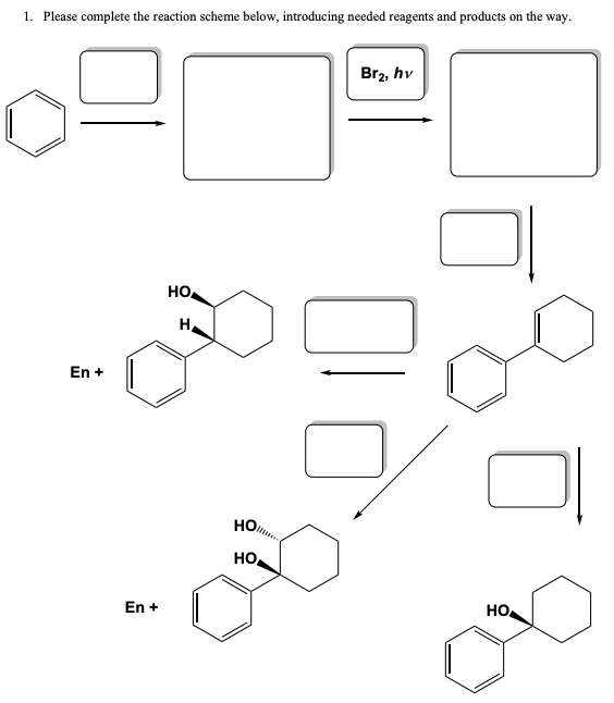 Solved 1. Please complete the reaction scheme below, | Chegg.com