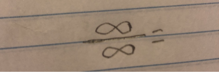 Solved What is infinite divided by infinite? I | Chegg.com