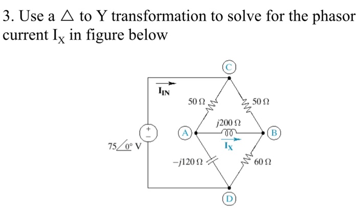 Solved Use a Delta to Y transformation to solve for the | Chegg.com
