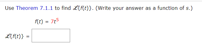 Solved Use Theorem 7.1.1 to find ℒ{f(t)}. (Write your | Chegg.com