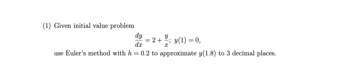 Solved Y (1) Given initial value problem dy = dx use Euler's | Chegg.com