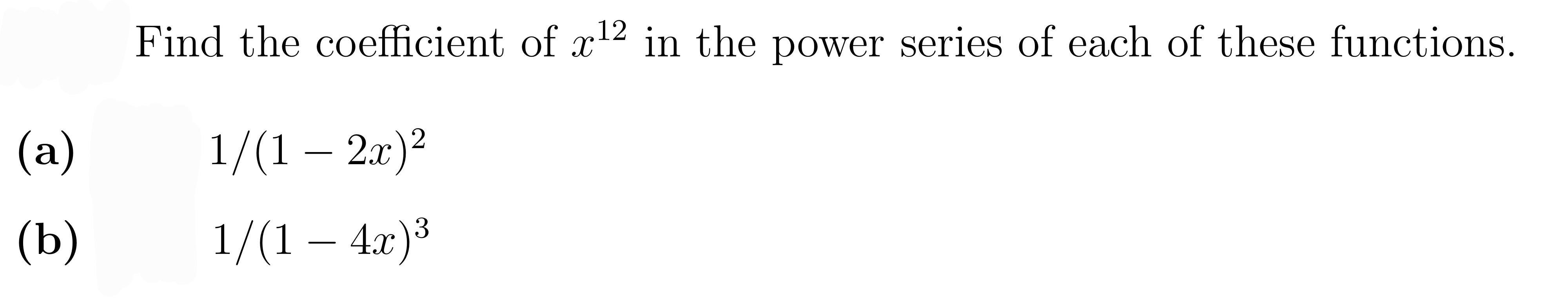 Solved Find the coefficient of x12 in the power series of | Chegg.com