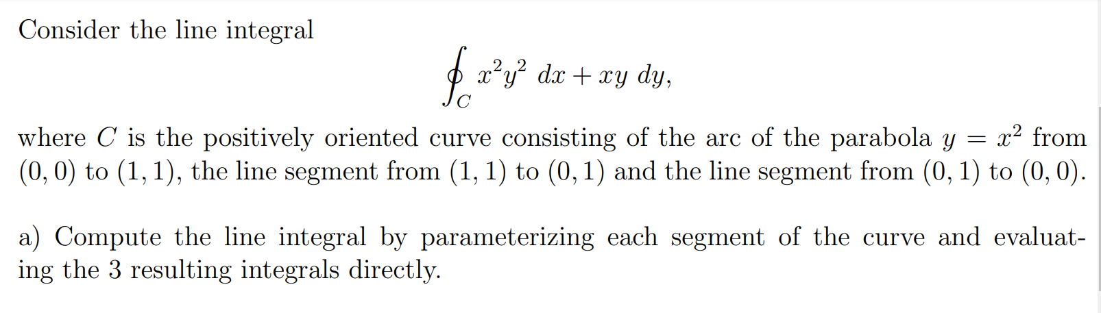 Solved Consider the line integral I C x 2 y 2 dx + xy dy, | Chegg.com
