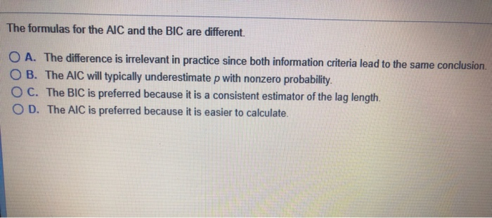 Solved The formulas for the AIC and the BIC are different | Chegg.com